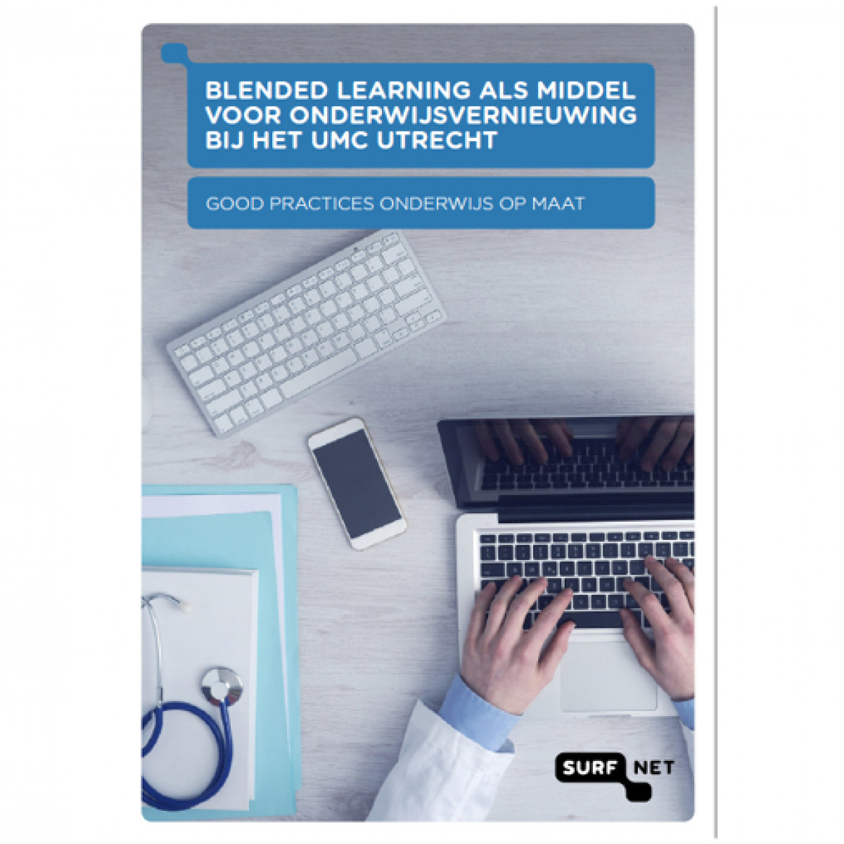 Good practice: blended learning als middel voor onderwijsvernieuwing bij het UMC Utrecht | SURF ...
